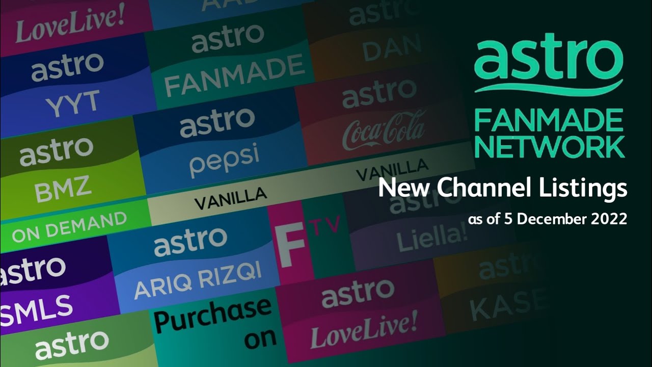 Channel Listings (as of 5 December 2022): Astro Fanmade Network - YouTube