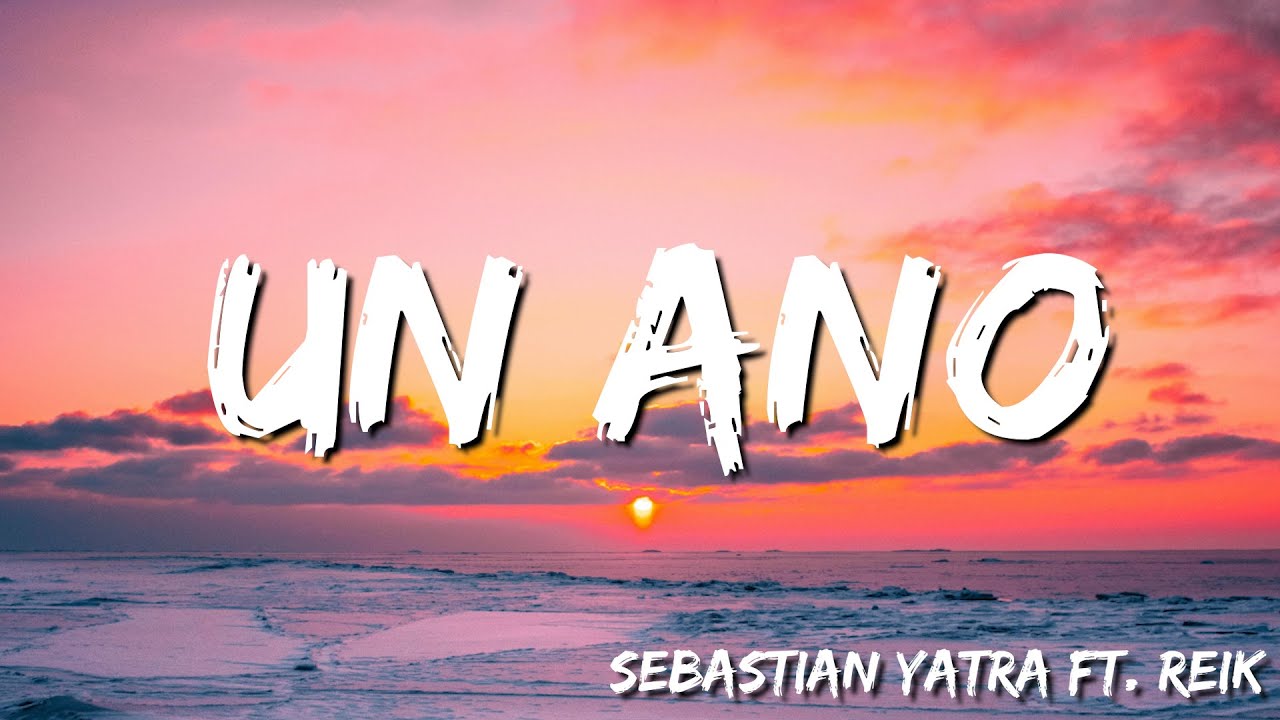 Sebastián Yatra, Reik - Un Año (Letra/Lyrics) - YouTube