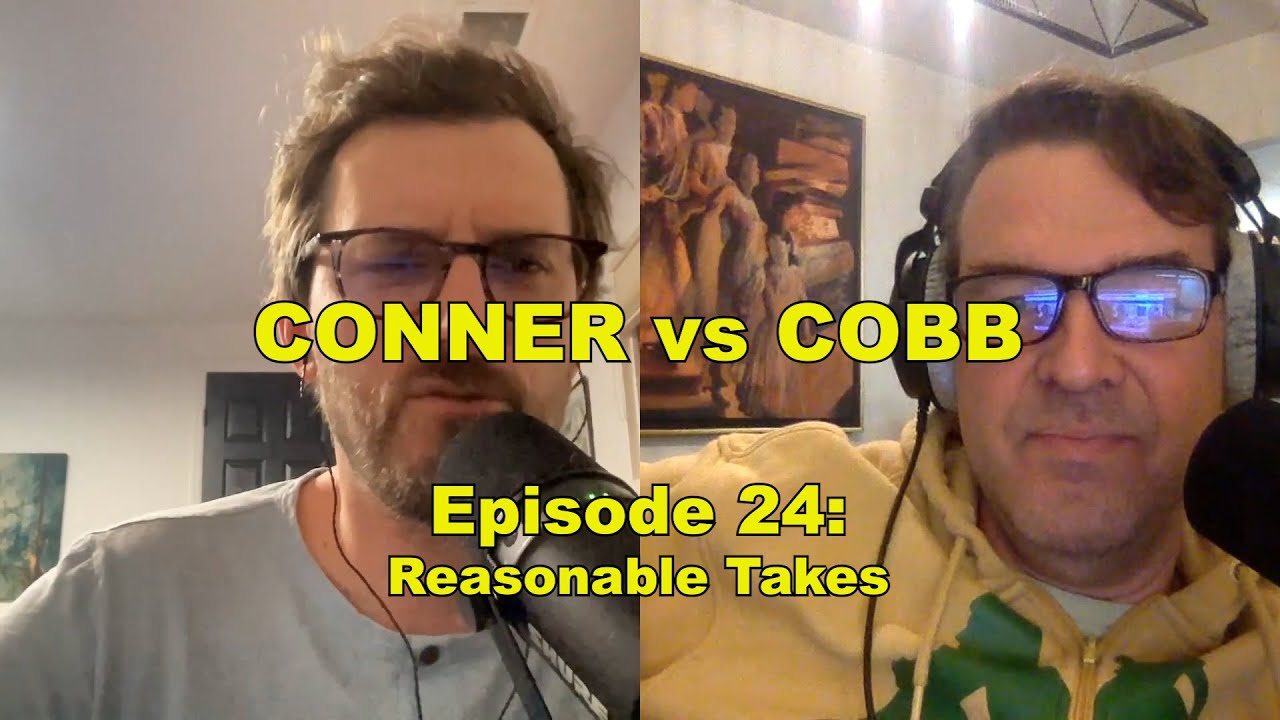 Conner vs Cobb Ep 24 - Reasonable Takes - YouTube