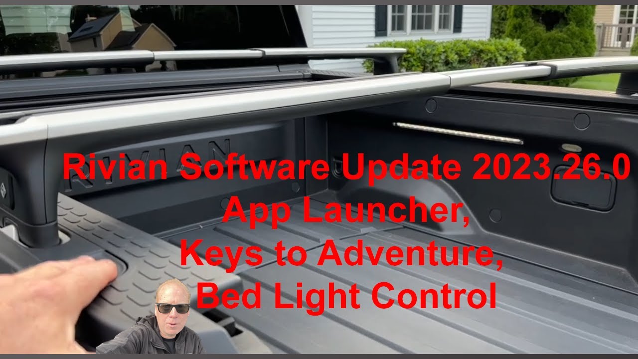 Rivian Update 2023.26.0 App Launcher, Keys to Adventure, Bed Light ...