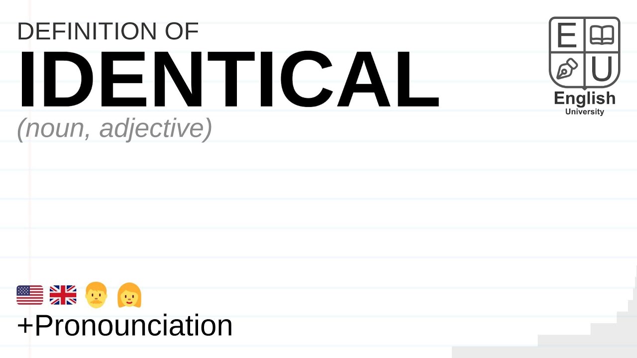 IDENTICAL meaning, definition & pronunciation | What is IDENTICAL ...