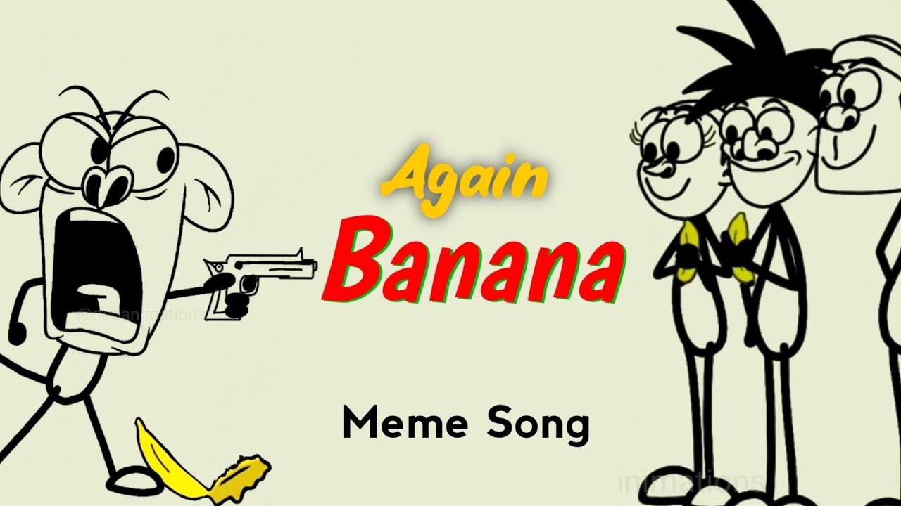 Again Banana Song (Remix) | 4K Memes | My Banana Song | Best Funny Song ...