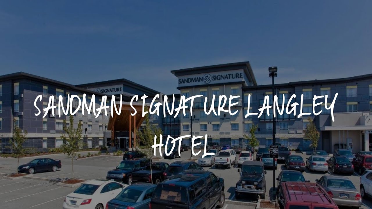 Sandman Signature Langley Hotel Review - Langley , Canada - YouTube