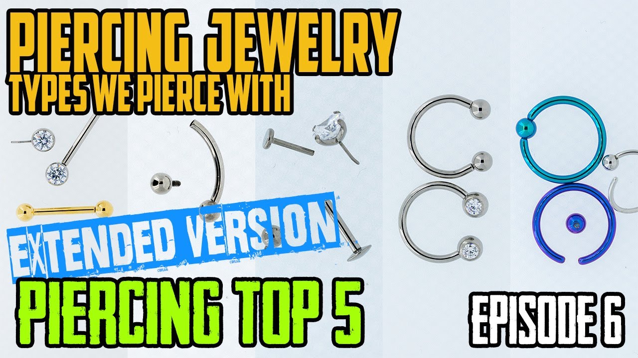 Top 5 Jewelry Styles We Pierce With - Extended Version - Piercing Top 5 ...