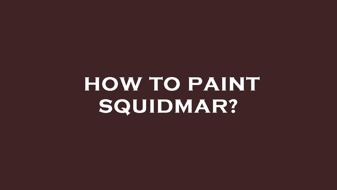 How to paint squidmar? - YouTube