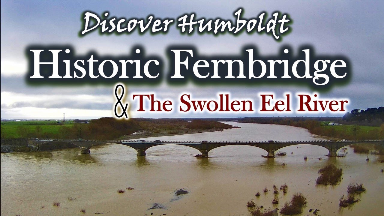 Discover Humboldt: Historic Fernbridge and the Swollen Eel River ...