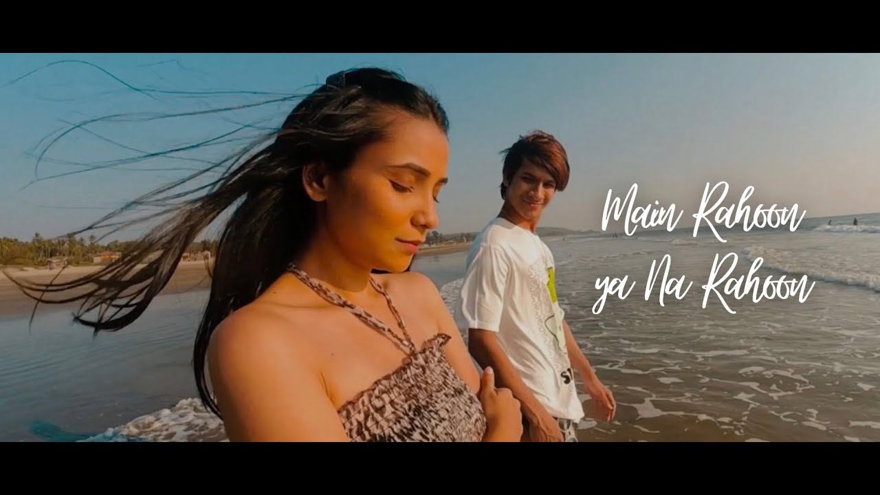 Main Rahoon Ya Na Rahoon | An Incomplete Love Story | Tushar Chatterjee - YouTube