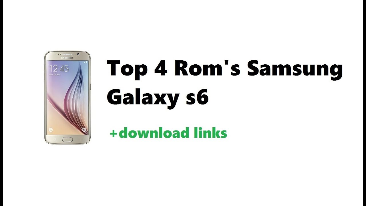 Top 4 Rom's Samsung Galaxy s6 - YouTube