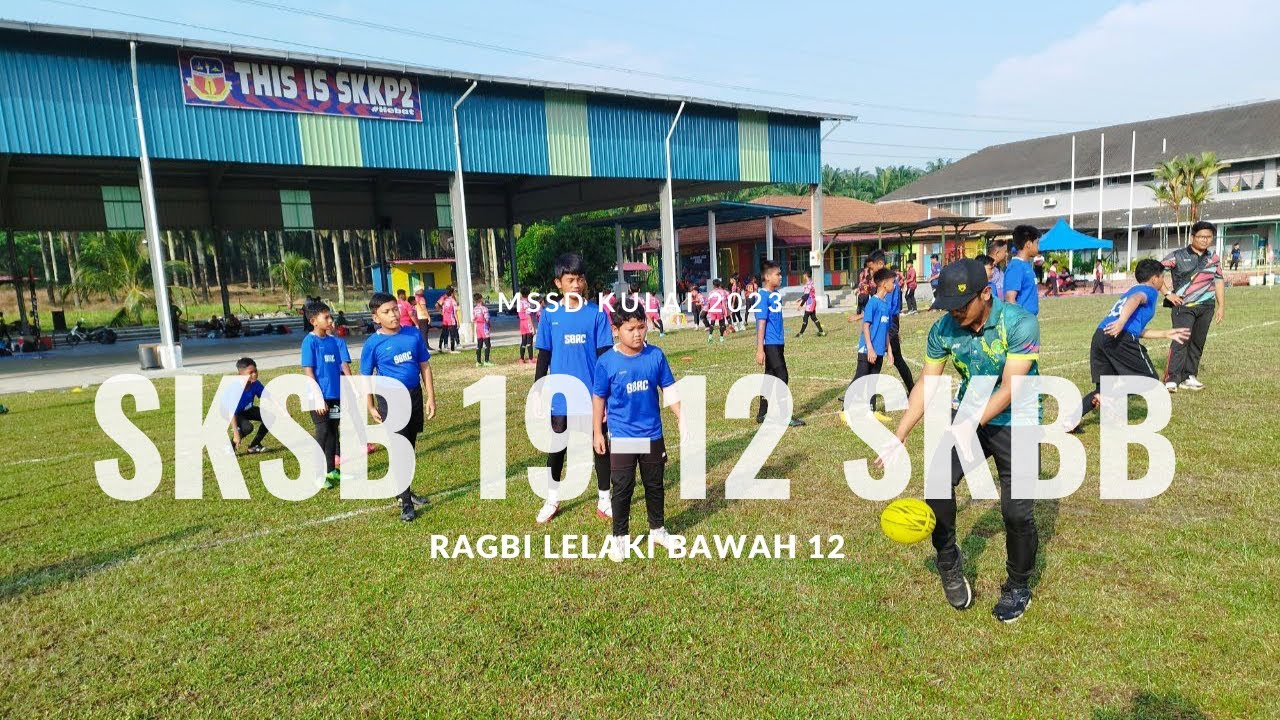 SKSB 19-12 SKBB | MSSD Kulai Ragbi B12 2023 - YouTube