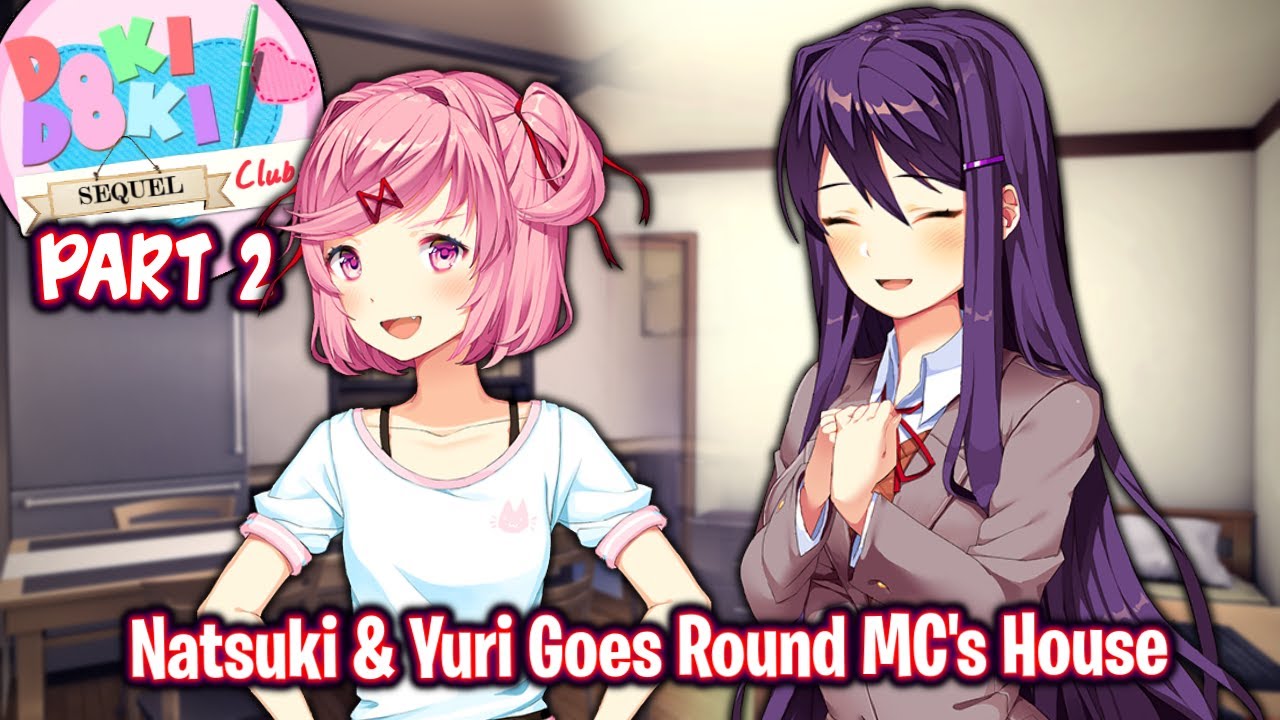 Natsuki & Yuri Goes Round MC's House!!!!(Part 2)(DDLC Sequel Club MOD ...