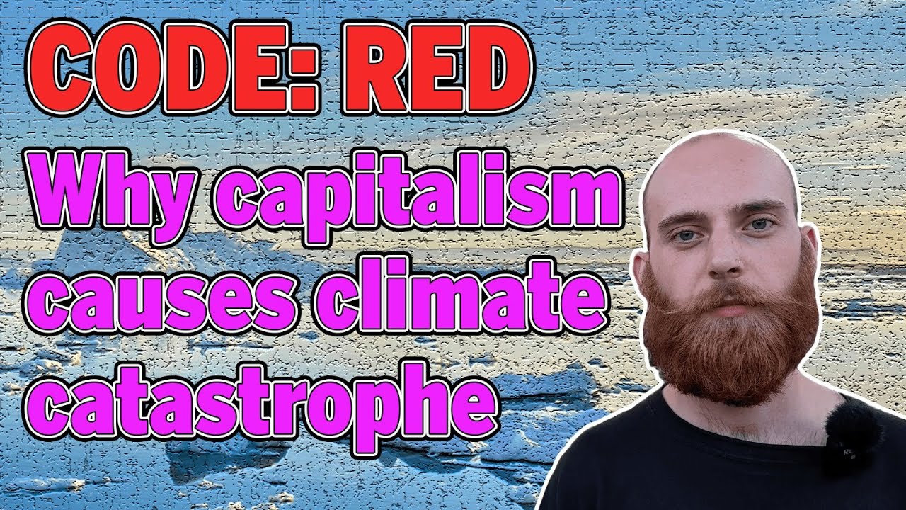 Code red — why capitalism causes climate catastrophe - YouTube
