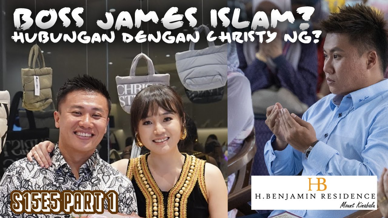 S15E5 Part 1 : Boss James Islam? & hubungan dengan Christy Ng! - YouTube