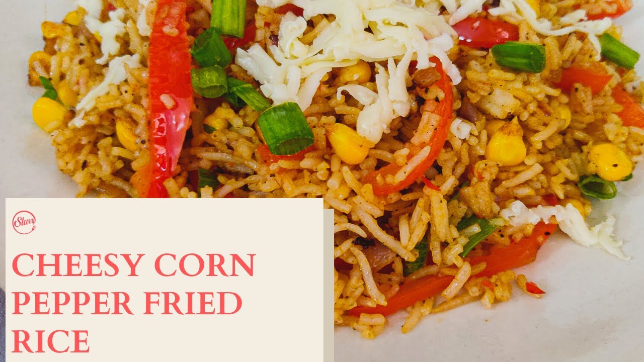Cheesy Corn Pepper Fried Rice - YouTube