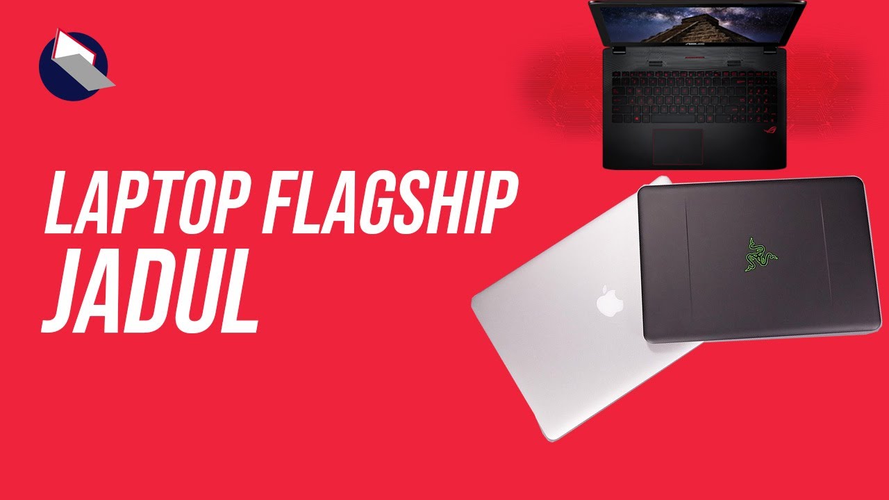 LAPTOP FLAGSHIP JADUL YANG BISA KALIAN PAKAI DI 2021 - YouTube