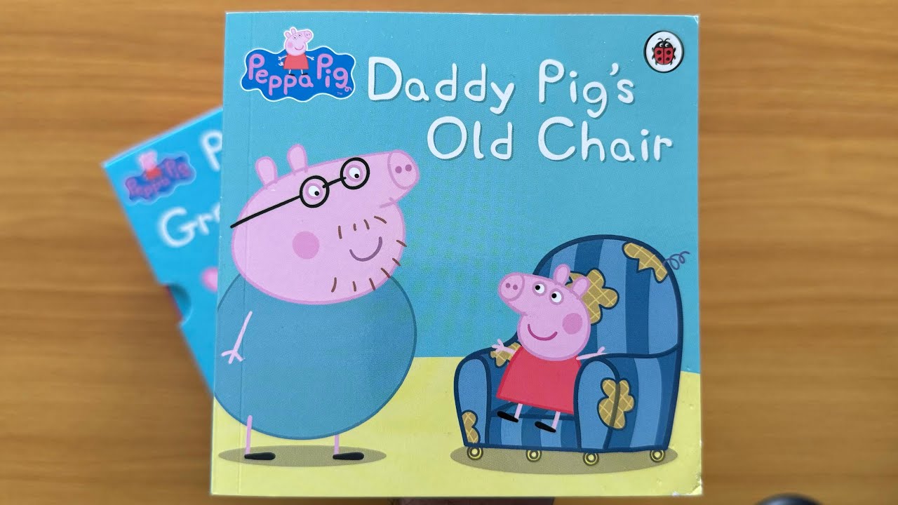 20. Daddy Pig’s Old Chair: Read Aloud Peppa Pig Story Book for Children ...