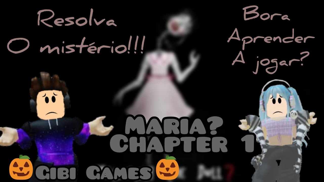 ESPECIAL DE HALLOWEEN JOGOS 2: ROBLOX: MARIA? CHAPTER 1: DESVENDE O ...