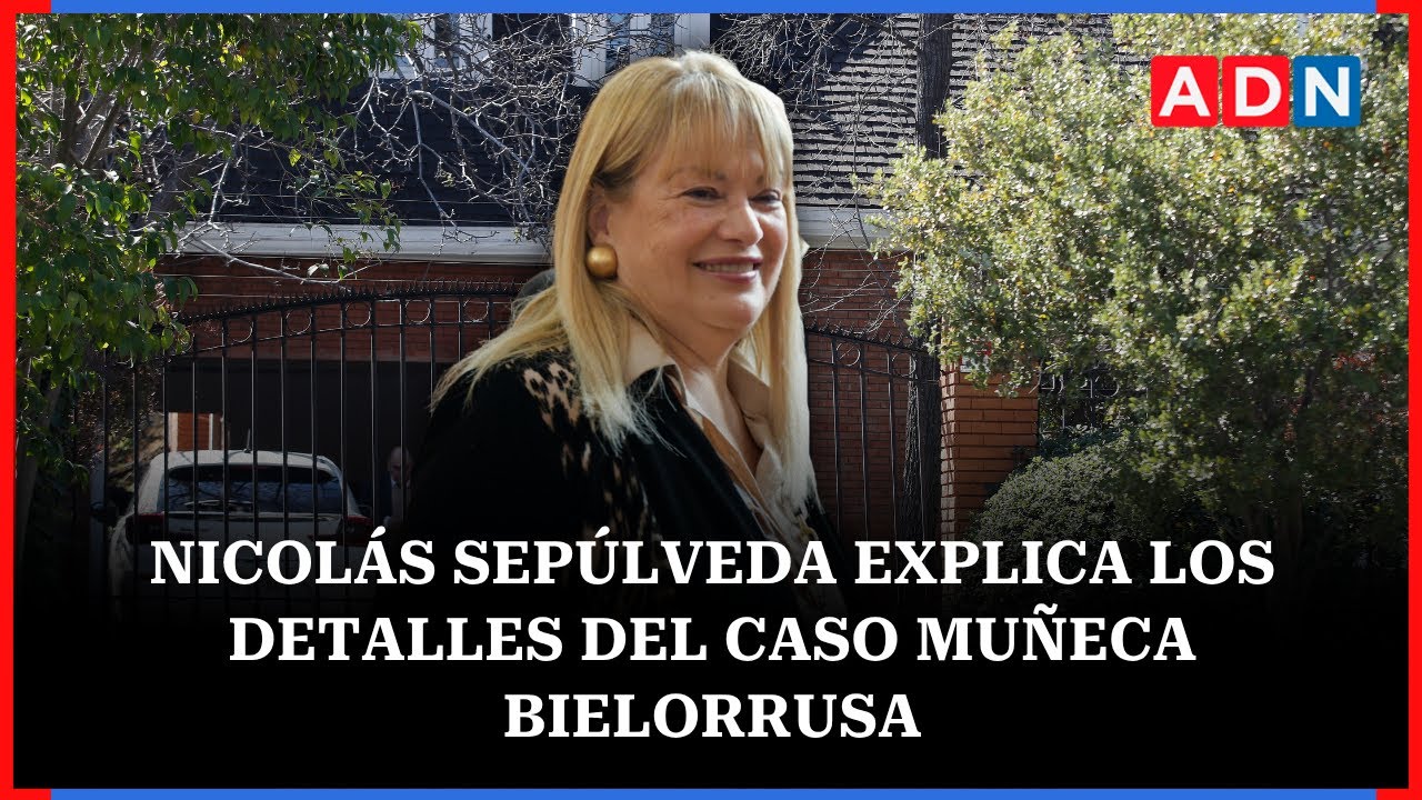Nicolás Sepúlveda explica los detalles del caso Muñeca Bielorrusa - YouTube