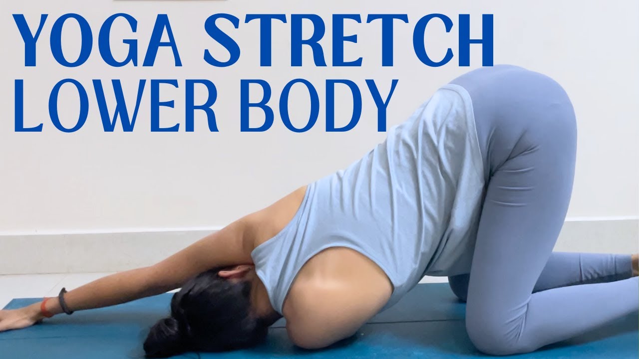 Yoga Stretches | Lower Body Asanas for Flexibility | All Levels - YouTube