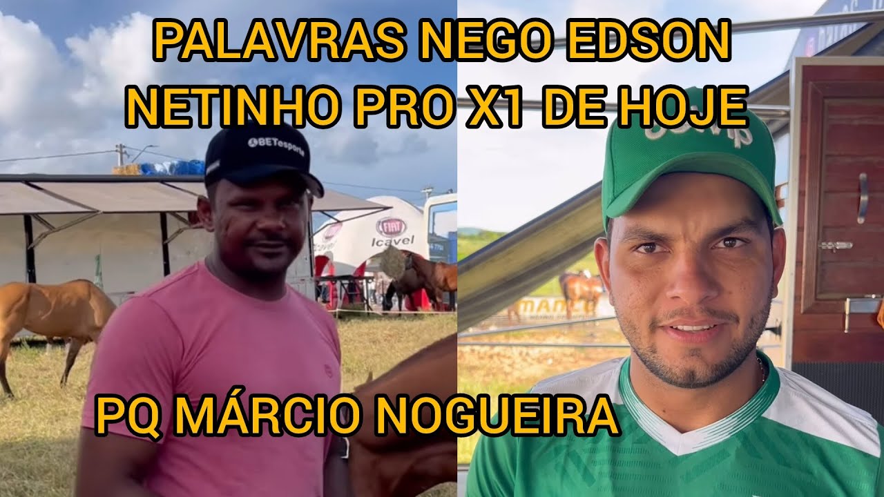PALAVRAS NEGO EDSON E NETINHO MINUTOS PRO X1 DE HOJE PQ MÁRCIO NOGUEIRA - YouTube