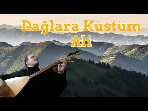 Kaan TAMİR - Dağlara Küstüm Ali