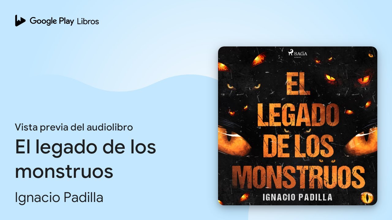 El legado de los monstruos de Ignacio Padilla · Vista previa del audiolibro - YouTube
