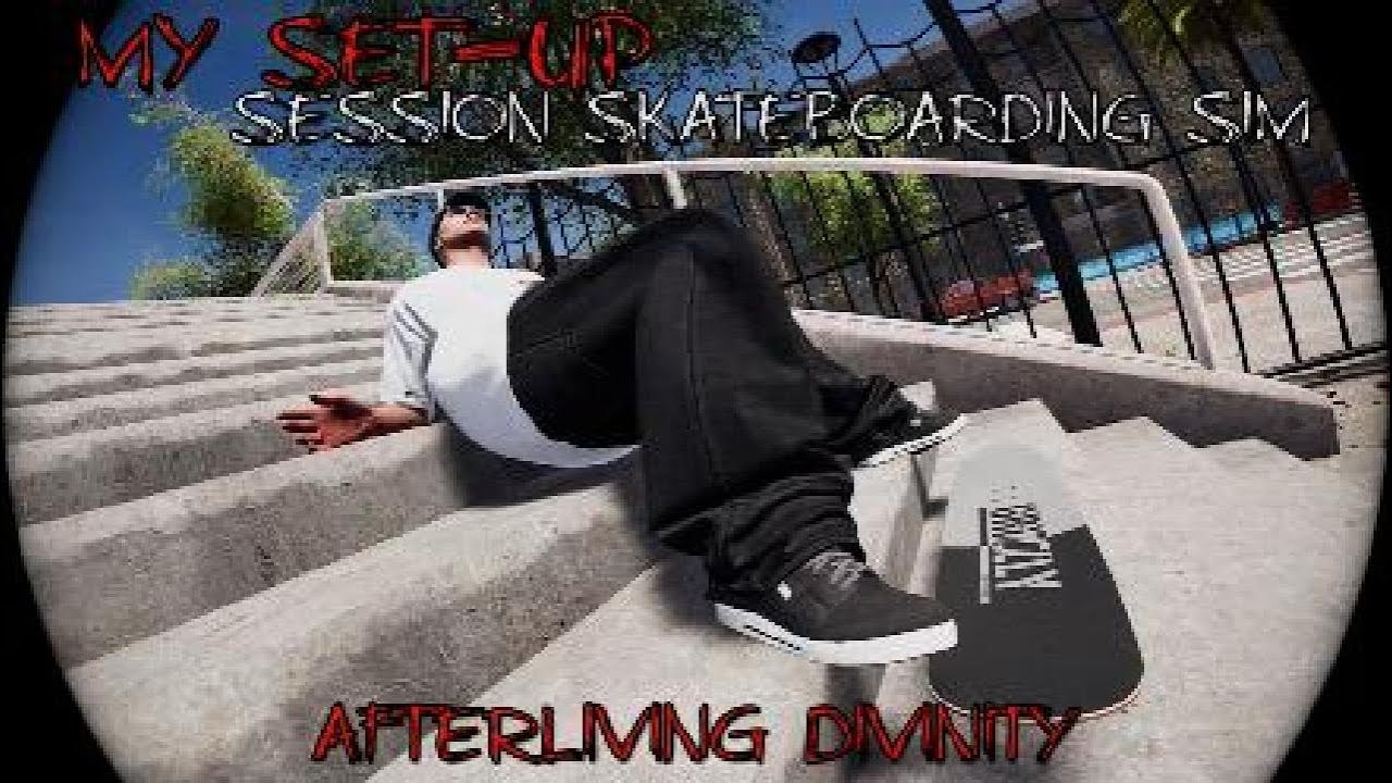 My Set-up | Session Skateboarding Sim - YouTube