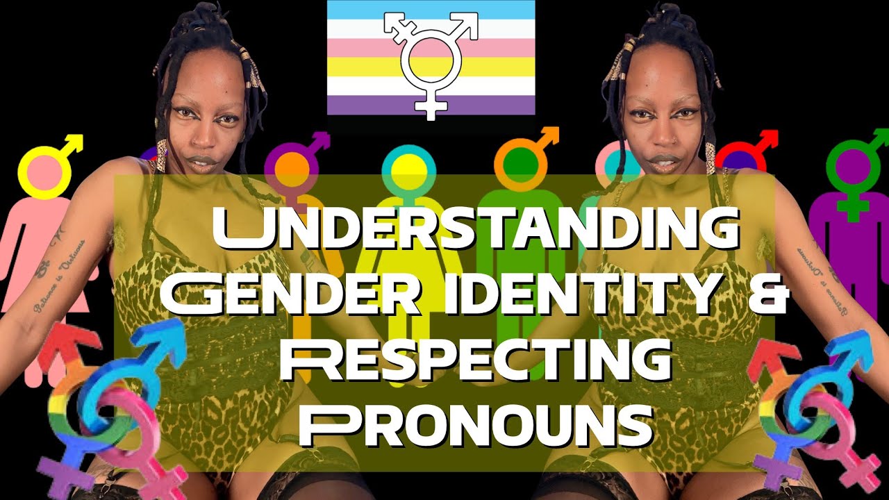 Understanding Gender Identity & Respecting Pronouns - YouTube