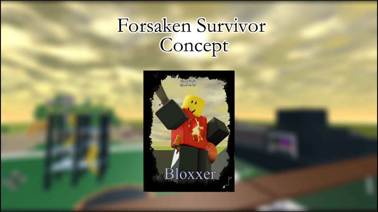 Forsaken Survivor Concept || "Bloxxer" - YouTube