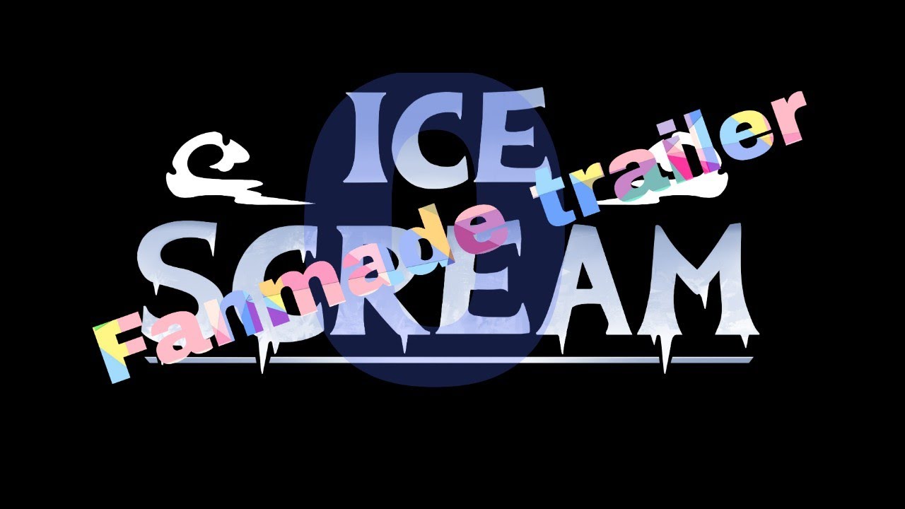 Fanmade trailer ice scream 0 - YouTube