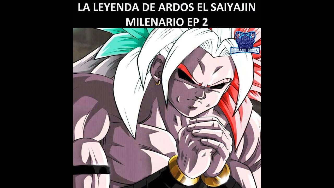 LA LEYENDA DE ARDOS EL SAIYAJIN MILENARIO EP 2 DRAGON BALL - YouTube