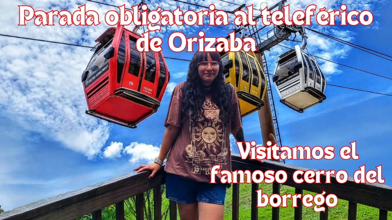 Teleférico de Orizaba, naturaleza y clima hermoso. Museos y una vista ...