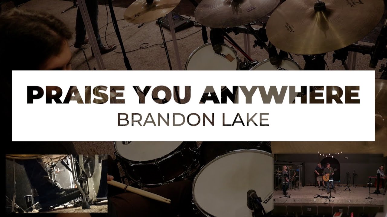 Praise You Anywhere (Live) - Brandon Lake | Drum Cam - YouTube