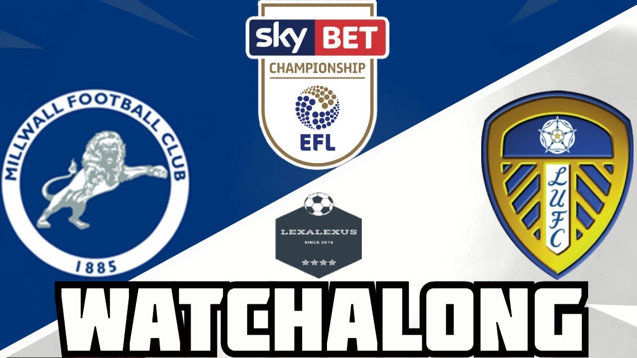 MILLWALL VS LEEDS LIVE CHAMPIONSHIP WATCHALONG! - YouTube
