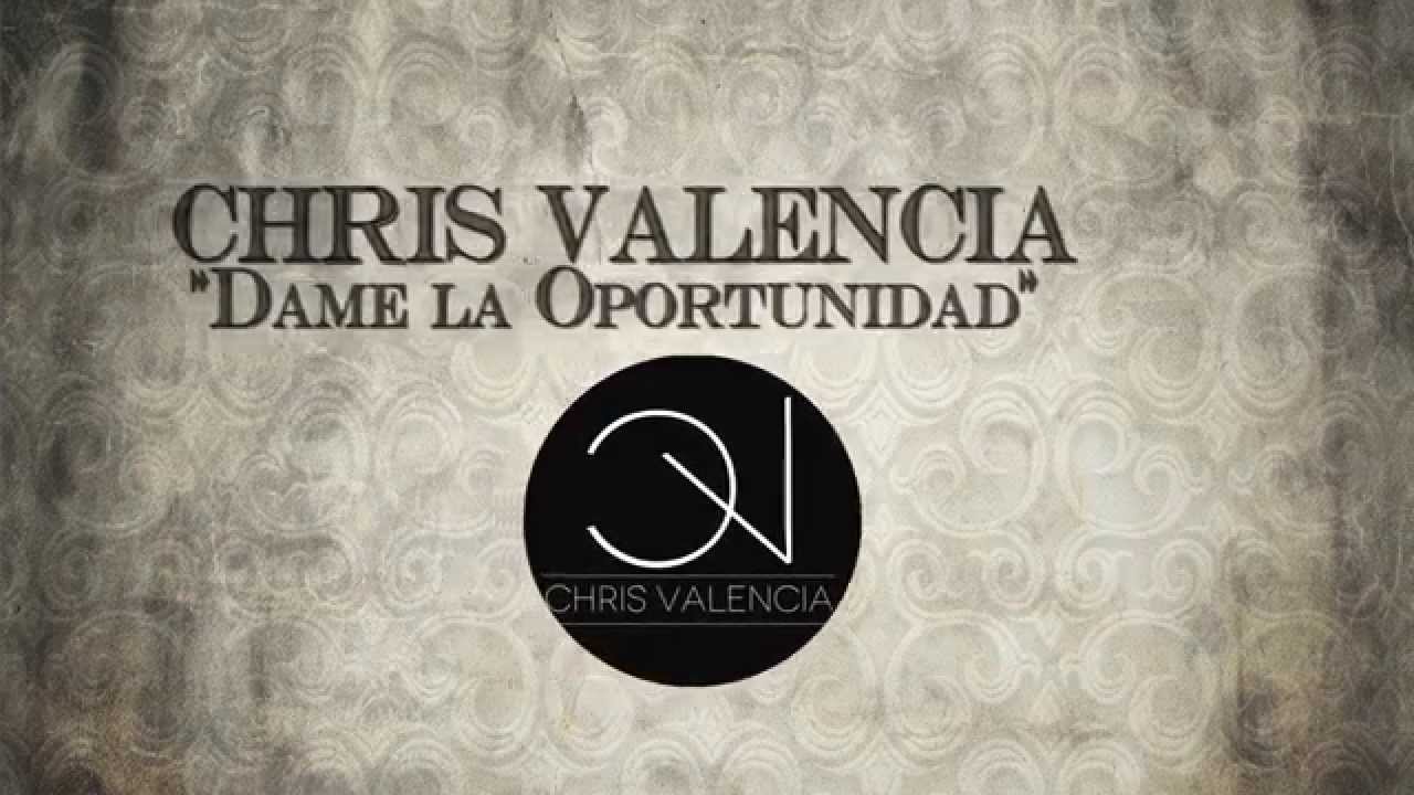 Chris Valencia - Dame la Oportunidad - YouTube Music