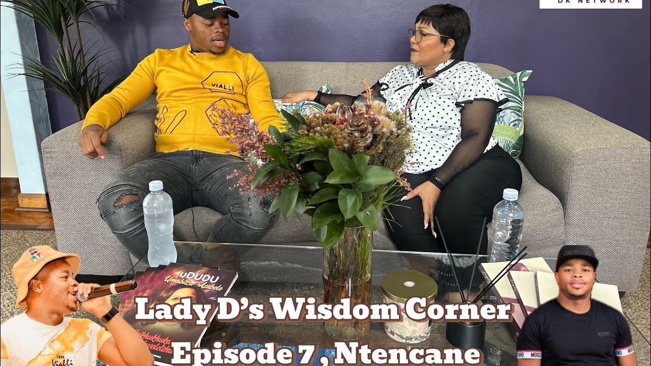 Episode 7 trailer | Ntencane on Lady D’s Wisdom Corner | Dudu Khoza - YouTube