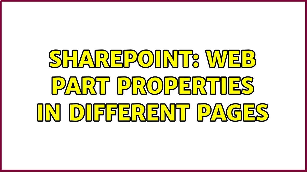 Sharepoint: Web Part Properties in different pages - YouTube