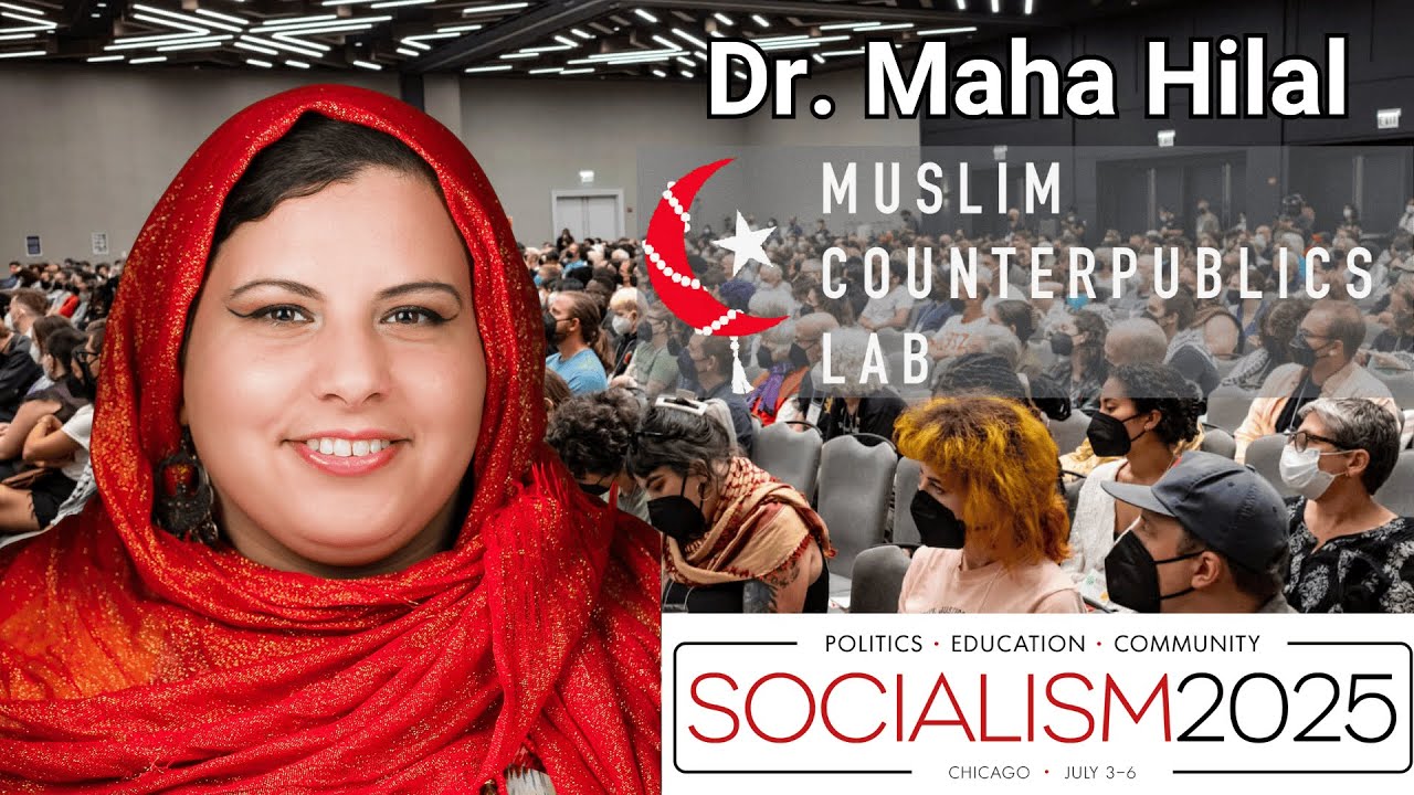 Dr. Maha Hilal talks about Muslim Counterpublics Lab at Socialism 2025 ...