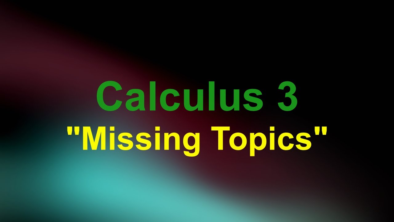 Calculus 3 : Missing Topics - YouTube