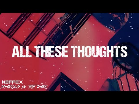 NEFFEX - All These Thoughts 🧠 \
