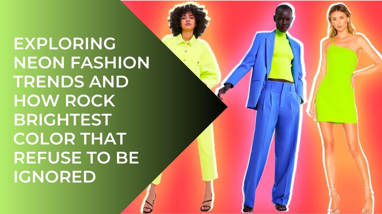 Exploring Neon Fashion Trends and How Rock Brightest Color that refuse ...