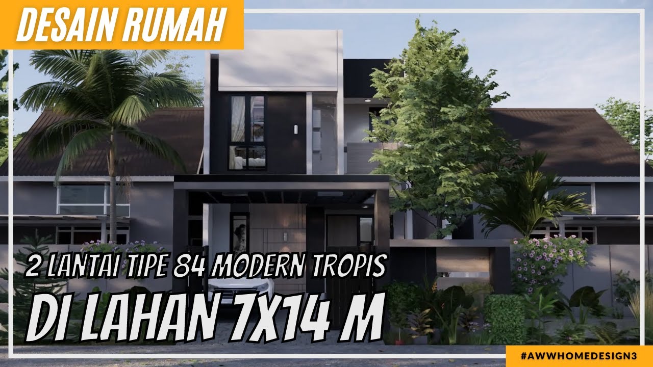 Desain Rumah 2 Lantai Tipe 84 Modern Tropis di Lahan 7x14 ...