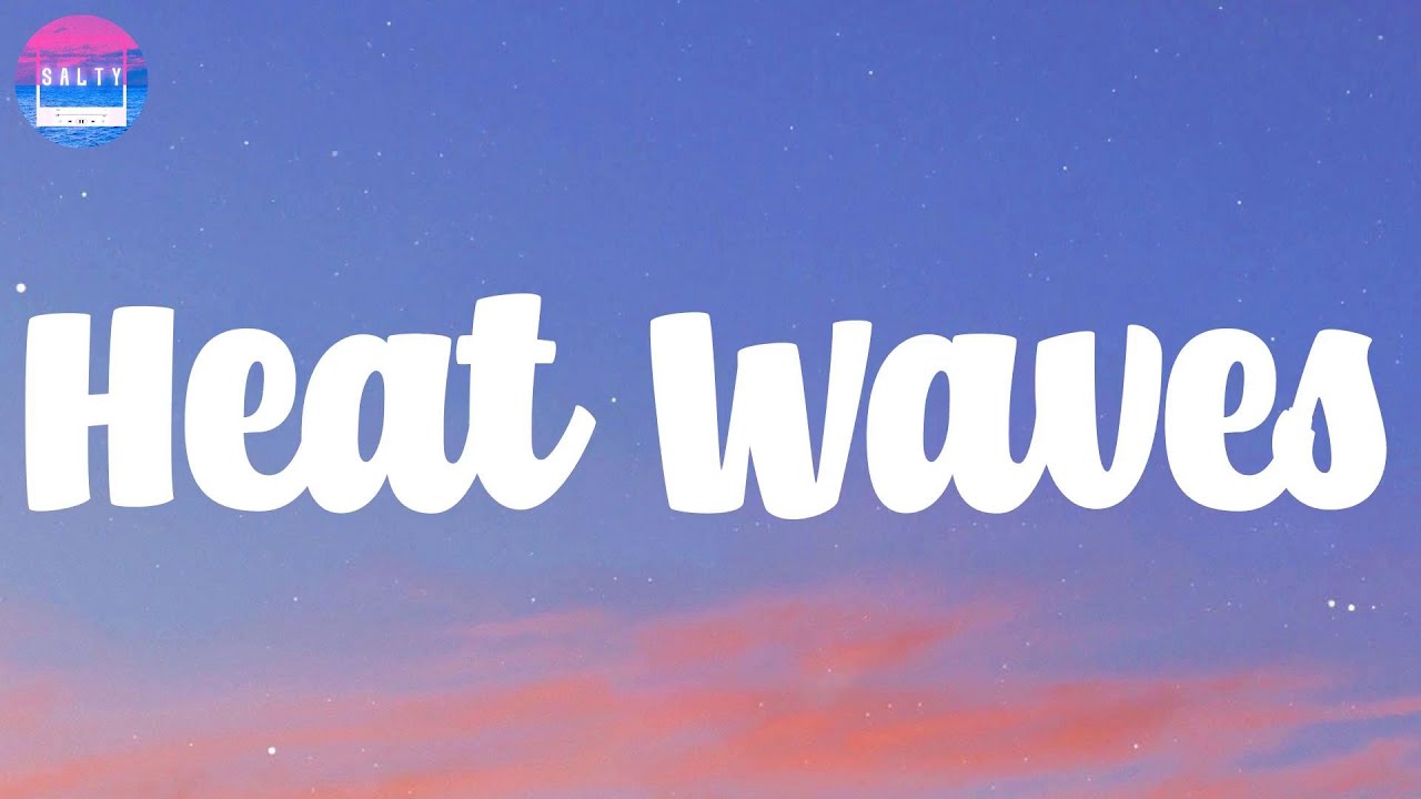 Heat Waves (Lyrics) Glass Animals / Halsey, The Kid LAROI, Ellie ...