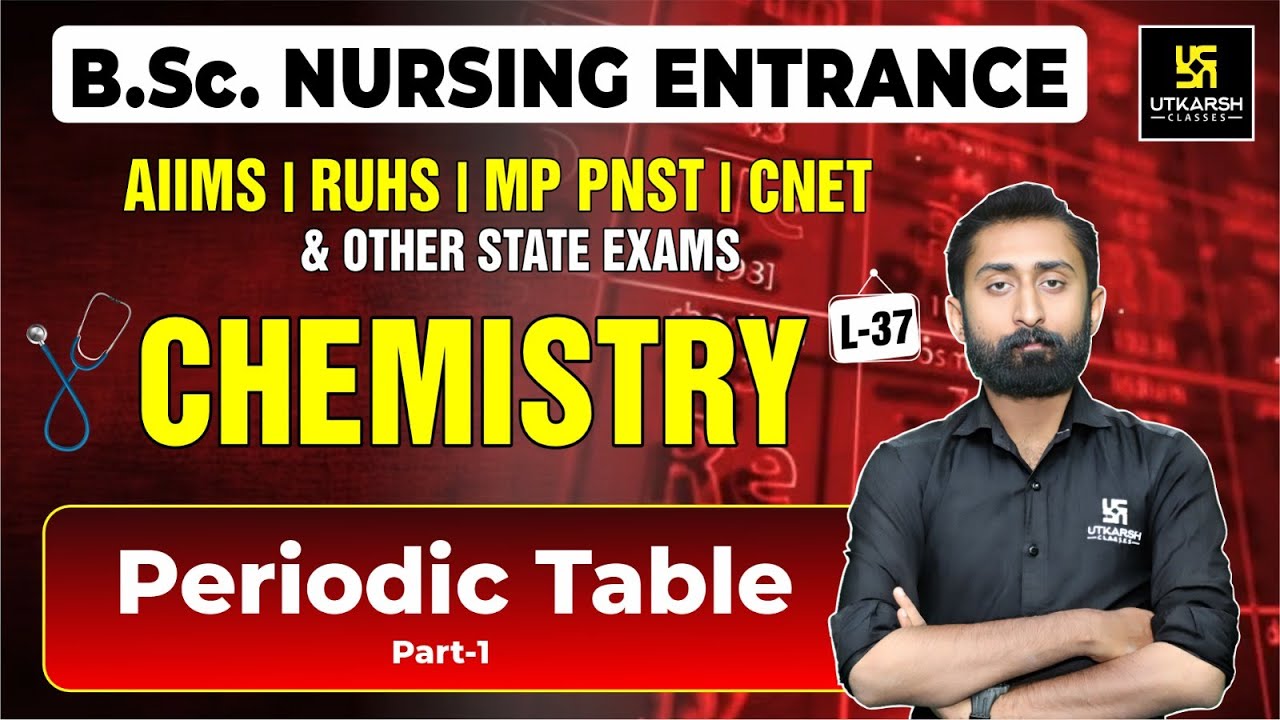 Chemistry for BSc Nursing Entrance Exams L-37 | Periodic Table P-1 ...