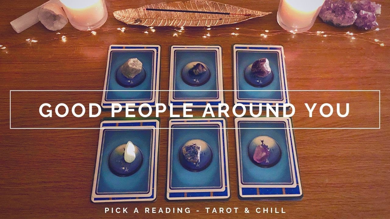 Good People Around You - Pick A Reading - Tarot & Chill - YouTube