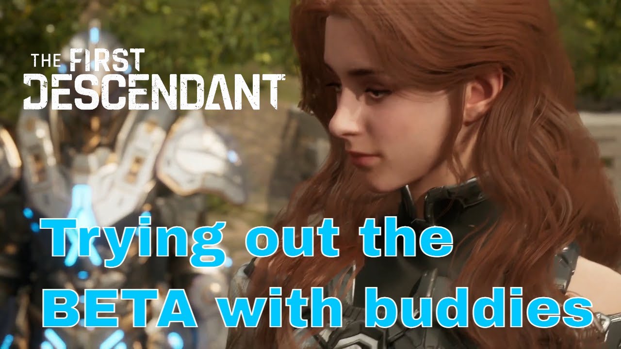 The First Descendant BETA (9/22/23): Trying the game with Friends - YouTube