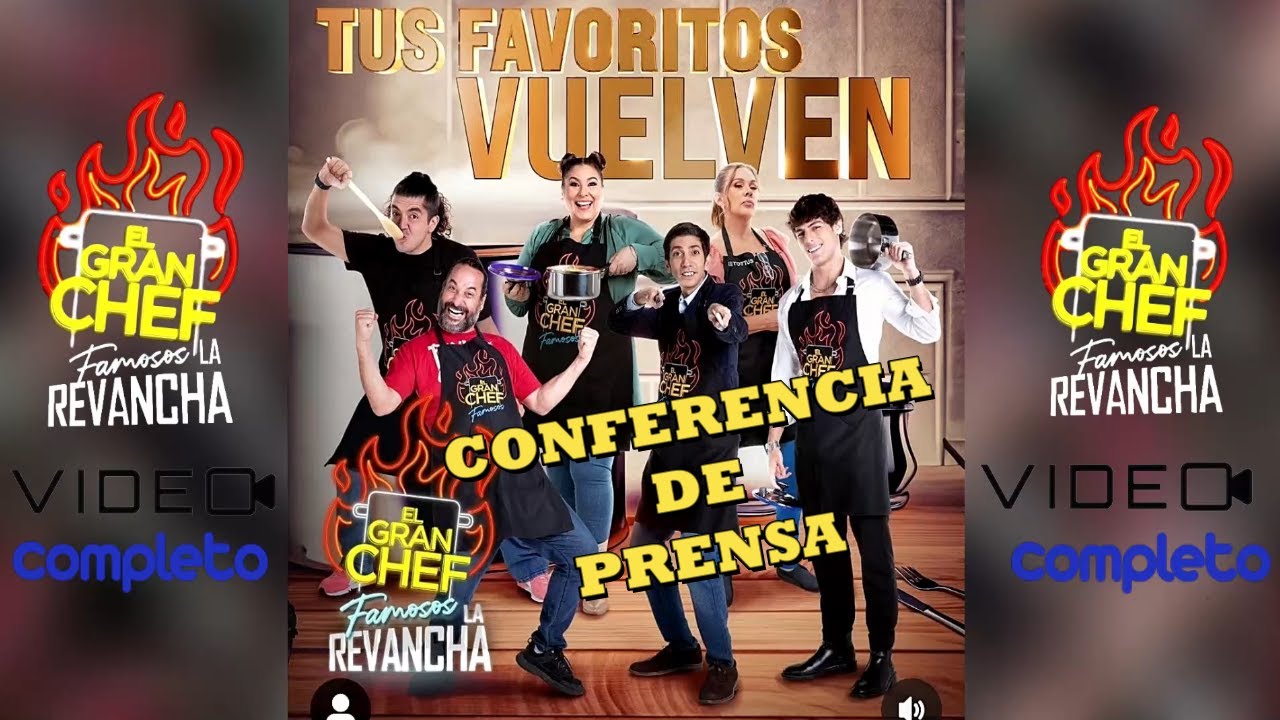 EL GRAN CHEF FAMOSOS LA REVANCHA - CONFERENCIA DE PRENSA (VIDEO ...