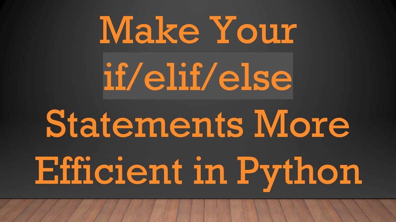 Make Your if/elif/else Statements More Efficient in Python - YouTube