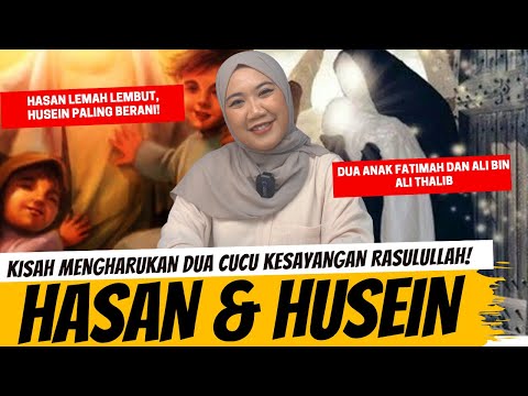 HASAN & HUSEIN CUCU RASULULLAH SAW :\