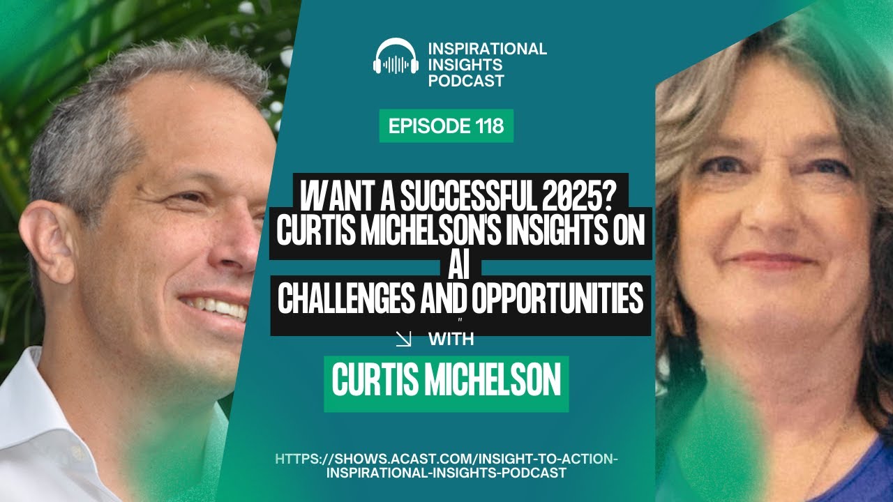 Want a Successful 2025? Curtis Michelson's Insights on AI Challenges ...