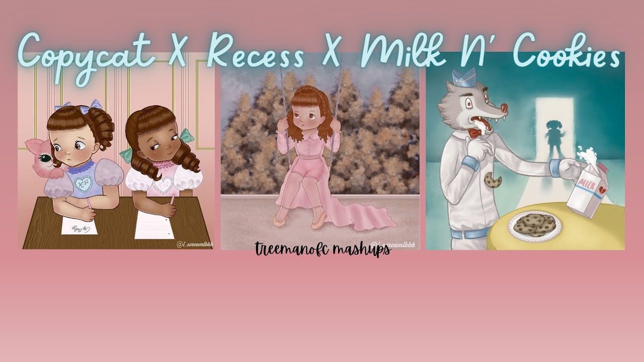 Copycat X Recess X Milk N' Cookies - Melanie Martinez (mashup) - YouTube